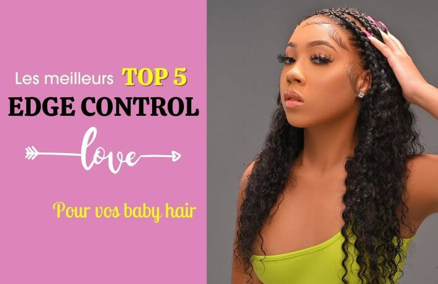 Baby hair : Les meilleurs edge control